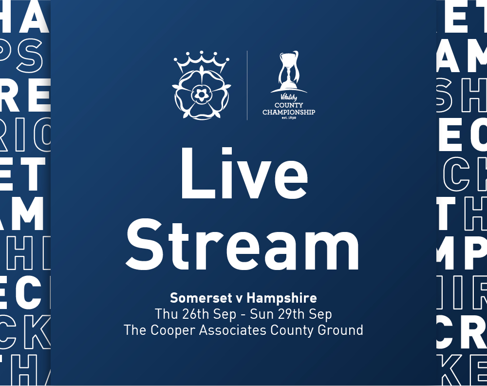 LIVE STREAM: Somerset v Hampshire, Vitality CC | Utilita Bowl